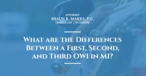 OWI Penalties in Michigan | Flint OWI Lawyer Shaun Marks